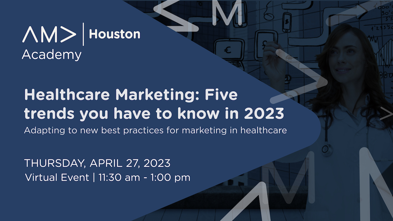 Healthcare Marketing | April Academy | AMA Houston